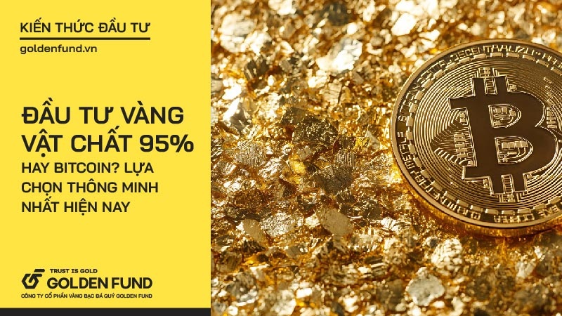 Nên đầu tư vàng hay Bitcoin? Lựa chọn thông minh nhất hiện nay